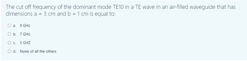 Solved The cut off frequency of the dominant mode TE10 in a | Chegg.com