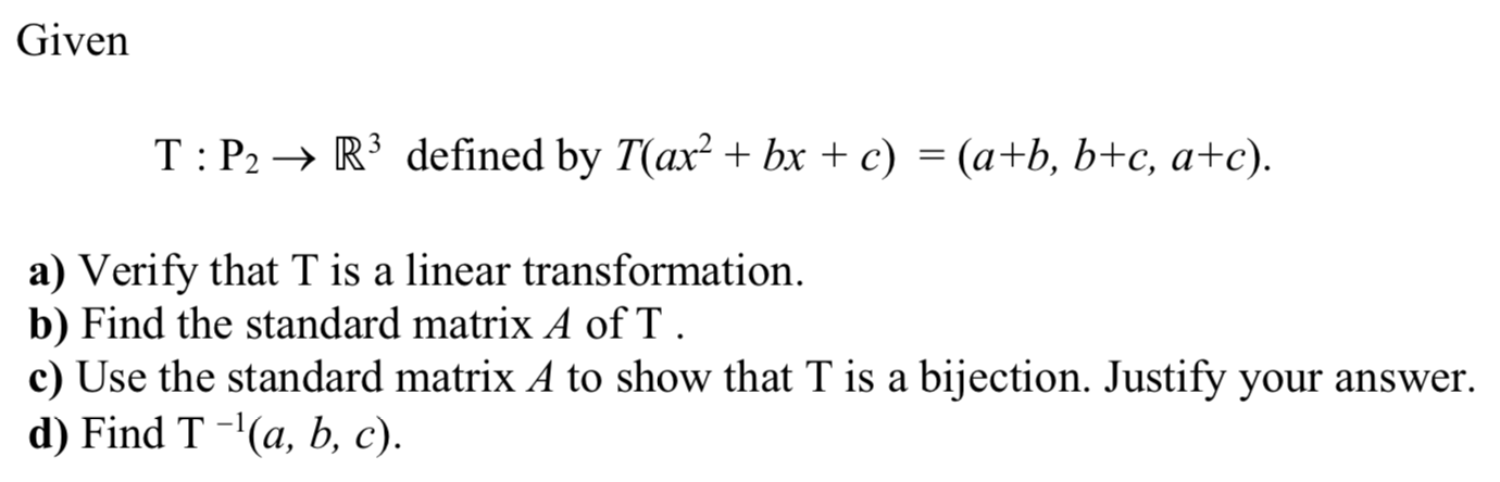Solved Given T: P2 → R3 defined by T(ax² + bx + c) = (a+b, | Chegg.com