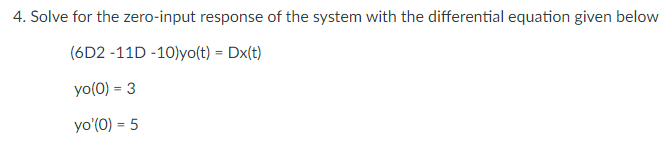 Solved 4. Solve for the zero-input response of the system | Chegg.com