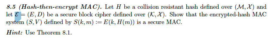 Solved 8.5 (Hash-then-encrypt MAC). Let H be a | Chegg.com