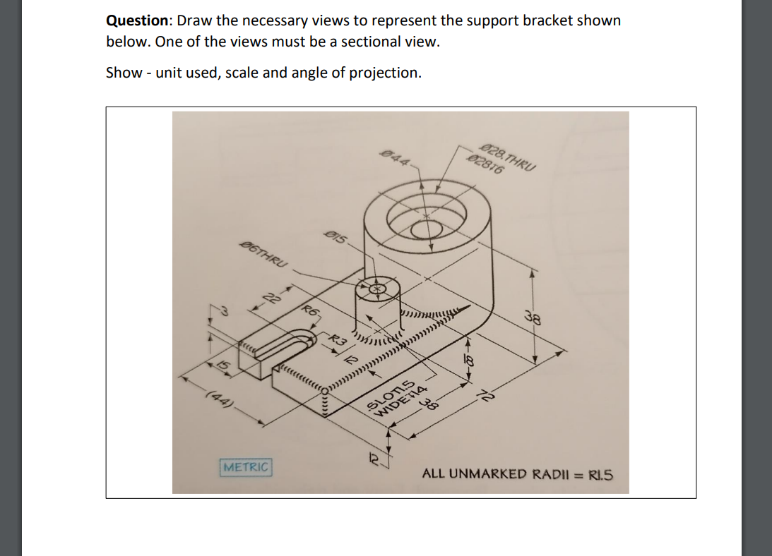 Solved Question: Draw the necessary views to represent the | Chegg.com