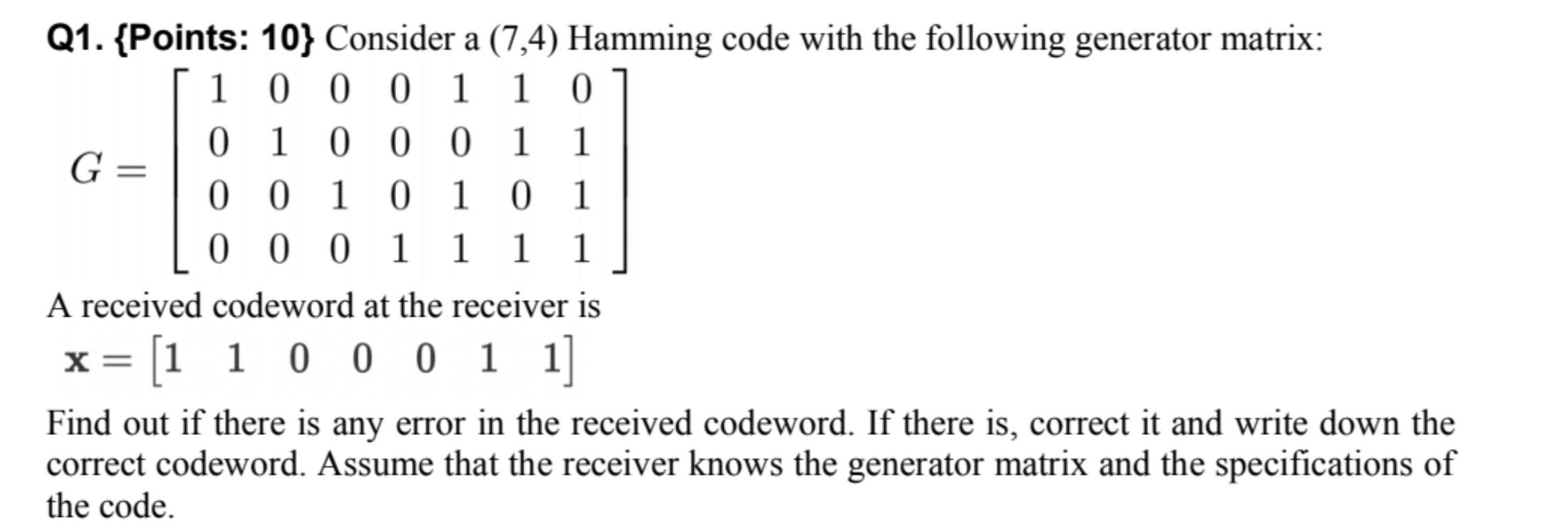Solved Q1. \{Points: 10\} Consider a (7,4) Hamming code with | Chegg.com