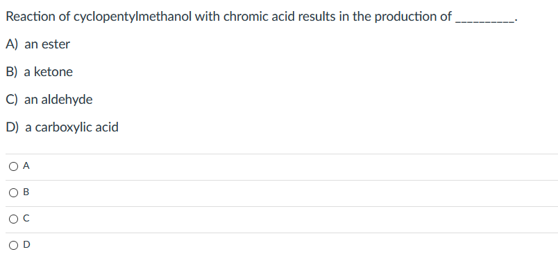 Solved Reaction of cyclopentylmethanol with chromic acid | Chegg.com