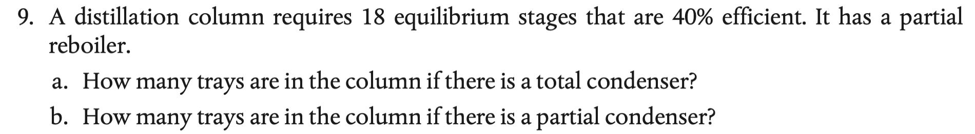 Solved 9. A distillation column requires 18 equilibrium | Chegg.com