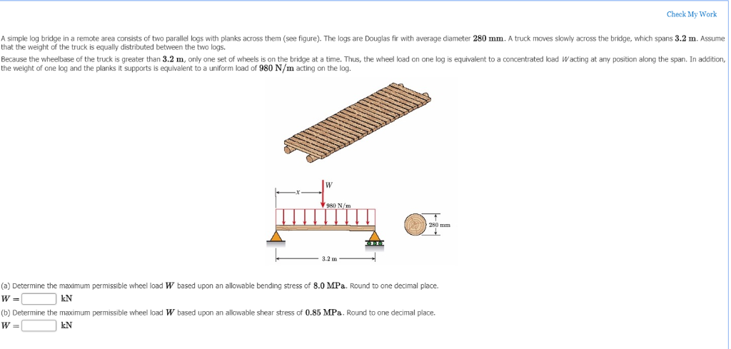 Solved Check My Work A simple log bridge in a remote area | Chegg.com