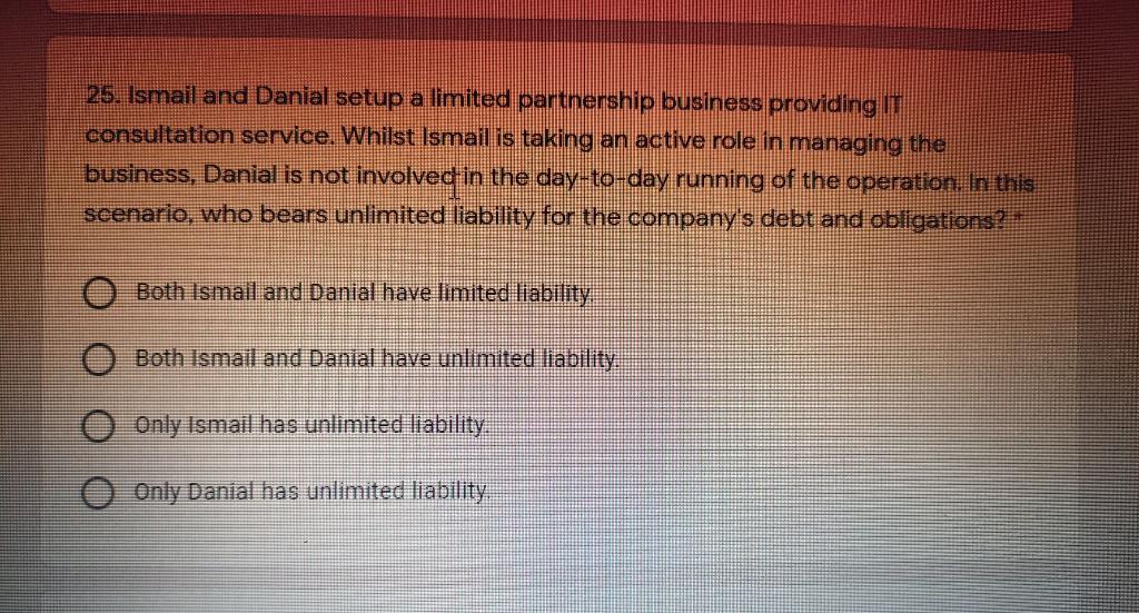 Solved 25. Ismail and Danial setup a limited partnership | Chegg.com
