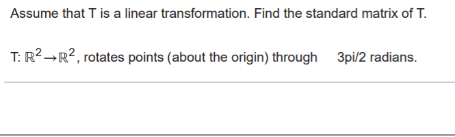 Solved Assume that I is a linear transformation. Find the | Chegg.com