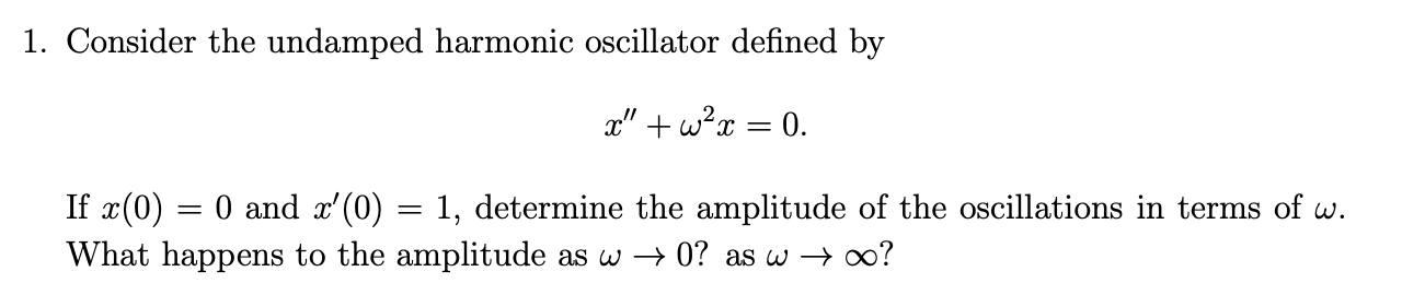 Solved 1. Consider the undamped harmonic oscillator defined | Chegg.com