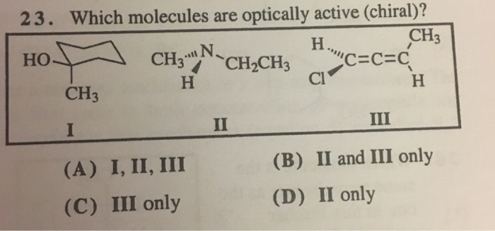 Solved 23. Which molecules are optically active (chiral)? | Chegg.com
