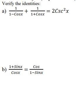 Solved Verify the identities: 1 1 a) + = 2Csc?x 1-Cosx | Chegg.com