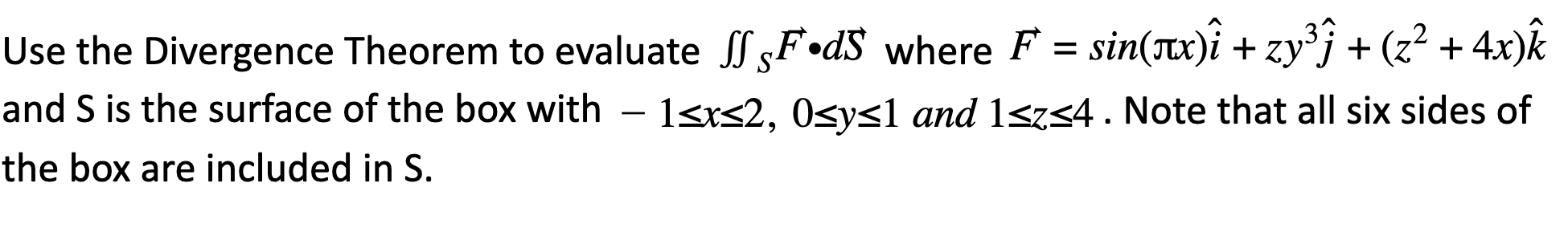 Solved Use the Divergence Theorem to evaluate SS SF•ds where | Chegg.com