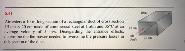 Solved 8.41 10 m Air enters a 10-m-long section of a | Chegg.com