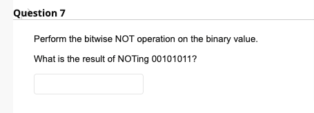 Solved Question 7 Perform the bitwise NOT operation on the | Chegg.com