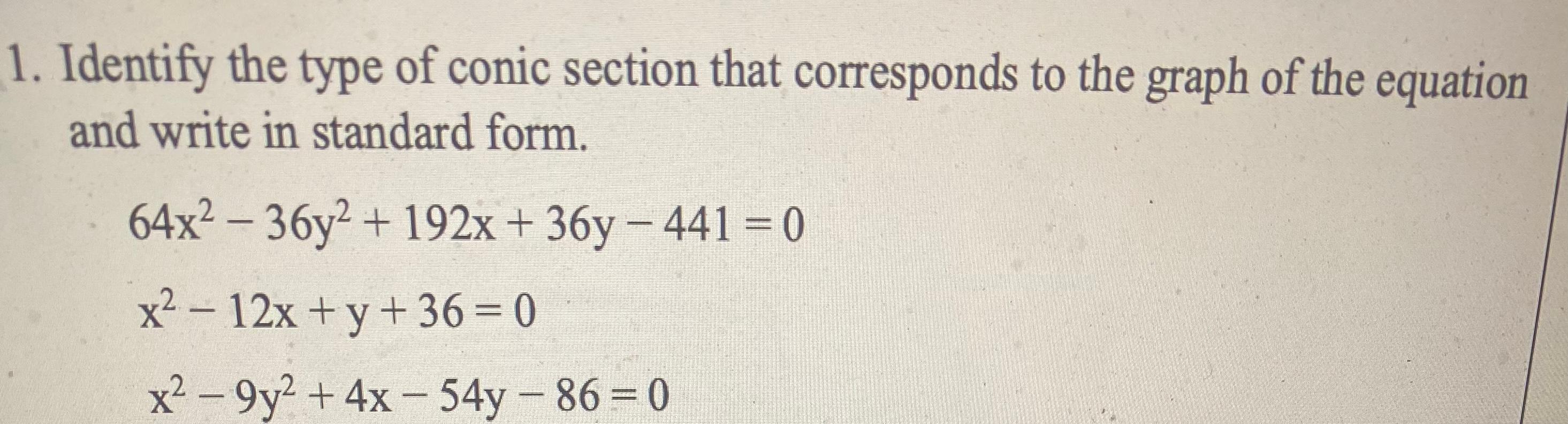 Solved 1. Identify the type of conic section that | Chegg.com