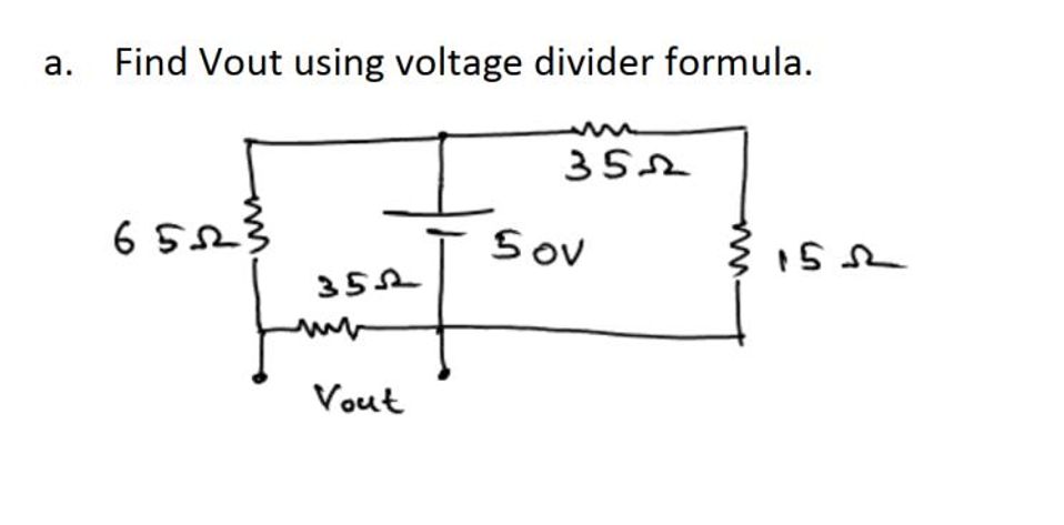 Solved a. Find Vout using voltage divider formula. 352 652} | Chegg.com
