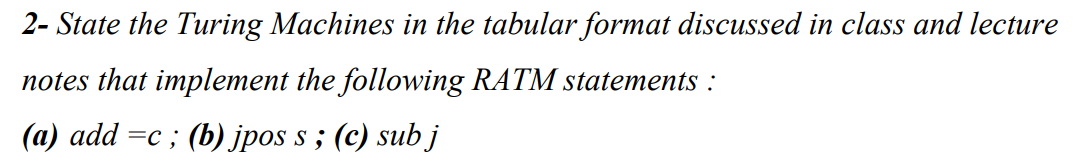 Solved 2 - ﻿State the Turing Machines in the tabular format | Chegg.com