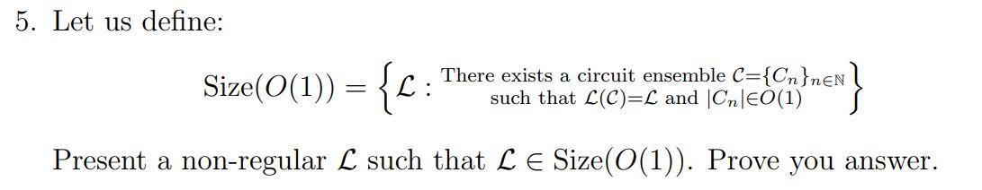 Solved 5. Let us define: Size(O(1))={L: There exists a | Chegg.com