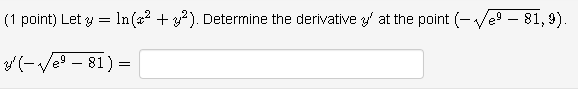 Solved (1 point) Let y=ln(x2+y2). Determine the derivative | Chegg.com