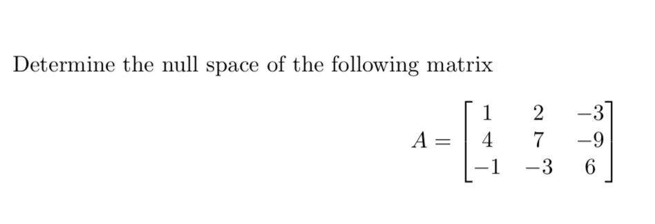 Solved Determine the null space of the following matrix 1 4 | Chegg.com