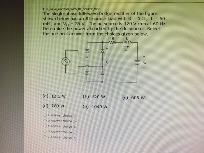 Solved Full wave rectifier with RL source load The | Chegg.com