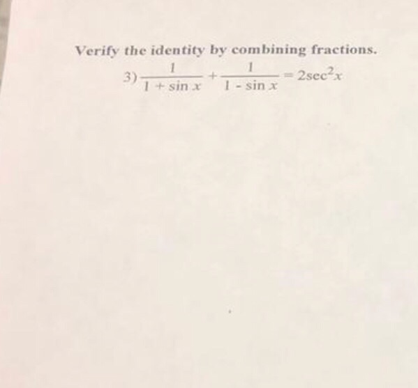 Solved Verify the identity by combining fractions. 2sec 3) | Chegg.com