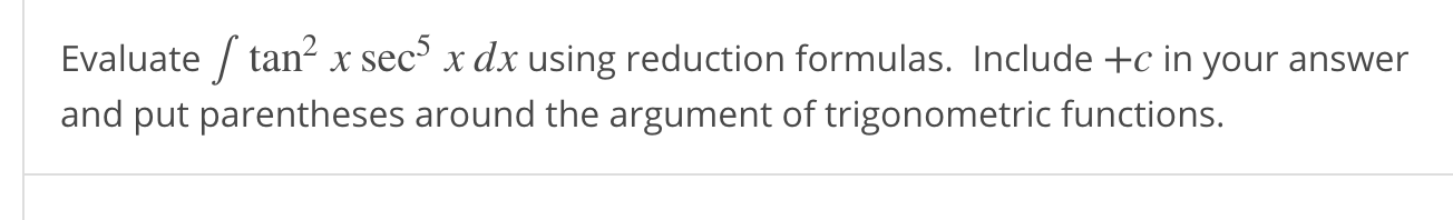 Solved Evaluate ſ tan² x sec' x dx using reduction formulas. | Chegg.com