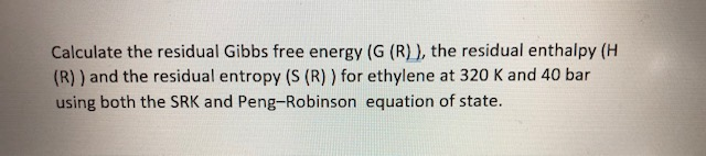 Solved Calculate the residual Gibbs free energy (G (R)), the | Chegg.com