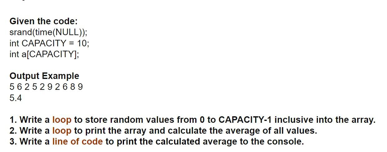 Solved Given the code: srand(time(NULL)); int CAPACITY = 10; | Chegg.com