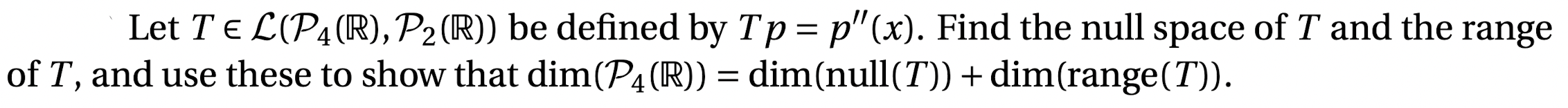 Solved Let T∈L(P4(R),P2(R)) be defined by Tp=p′′(x). Find | Chegg.com