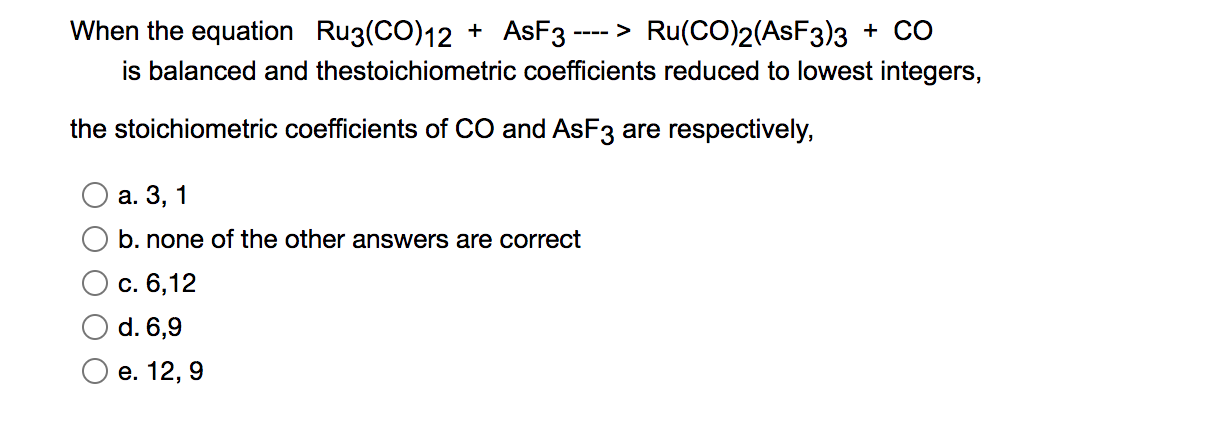 Solved When the equation Ru3(CO)12 + AsF3 - ---- > | Chegg.com