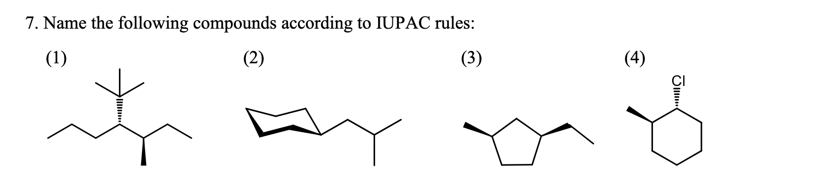 Solved 7. Name the following compounds according to IUPAC | Chegg.com