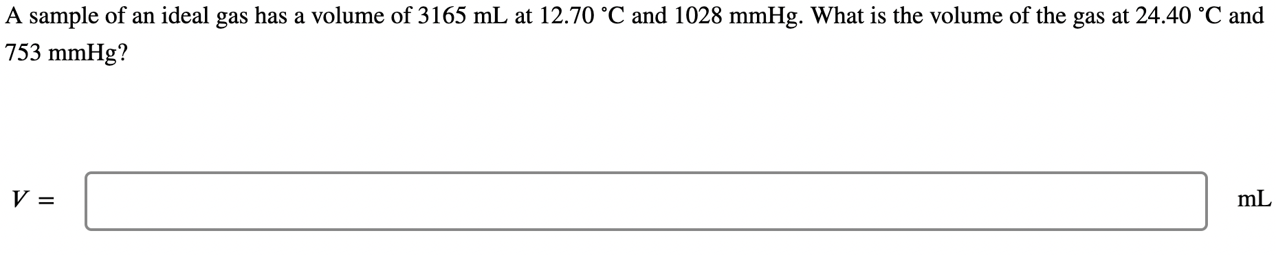 Solved A sample of an ideal gas has a volume of 3165 mL at | Chegg.com