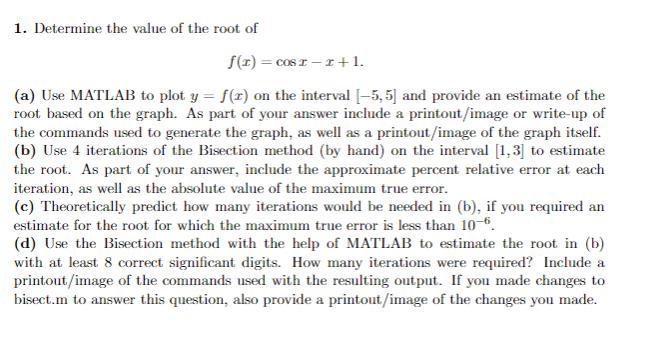 Solved 1. Determine the value of the root of f(x)=cosx−x+1. | Chegg.com