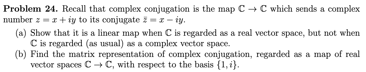 Solved a Problem 24. Recall that complex conjugation is the | Chegg.com