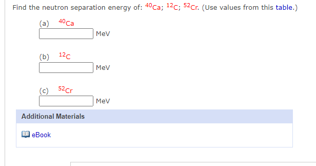 Solved Find the neutron separation energy of: 40ca; 12c; 52 | Chegg.com