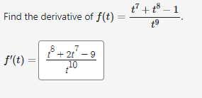 Solved Find the derivative of f(t)=t9t7+t8−1. | Chegg.com