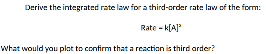 Solved Derive the integrated rate law for a third-order rate | Chegg.com