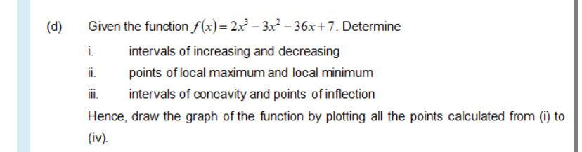 Solved (d) Given the function f(x)=2x-3x? - 36x+7. Determine | Chegg.com