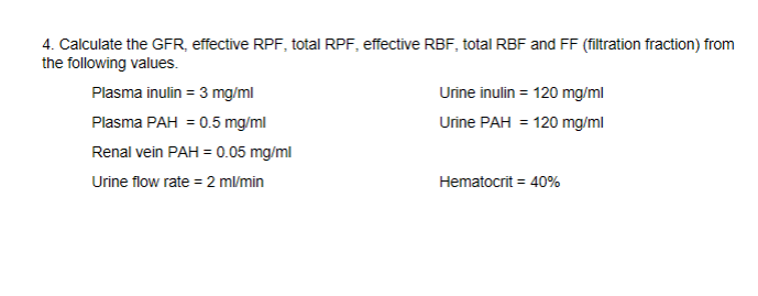 Solved 4. Calculate the GFR, effective RPF, total RPF, | Chegg.com