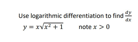 Solved Use logarithmic differentiation to find dxdy y=xx2+1 | Chegg.com