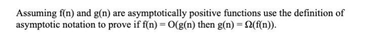Solved Assuming f(n) and g(n) are asymptotically positive | Chegg.com