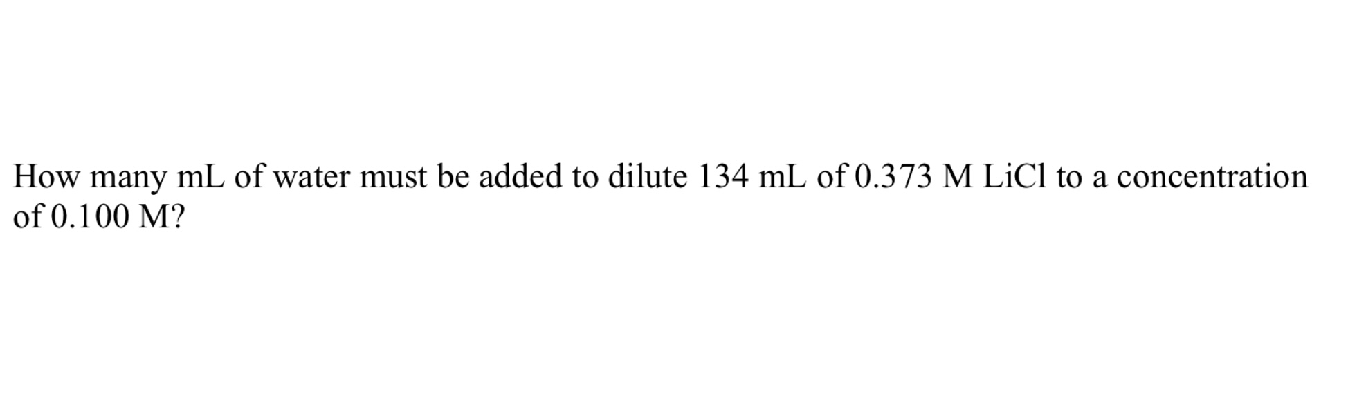 Solved How many mL of water must be added to dilute 134 mL | Chegg.com