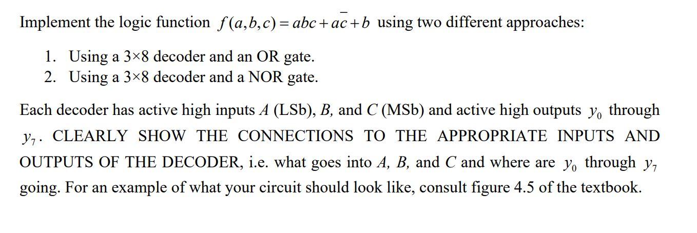 Solved Implement the logic function f(a,b,c) = abc +ac+b | Chegg.com