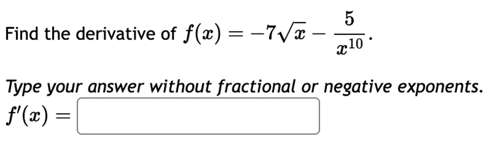 Solved Find the derivative of f(x)=-7x2-5x10.Type your | Chegg.com