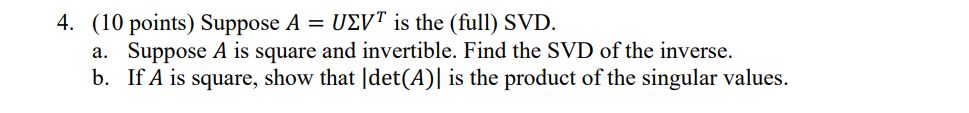 Solved 4. (10 points) Suppose A=UΣVT is the (full) SVD. a. | Chegg.com