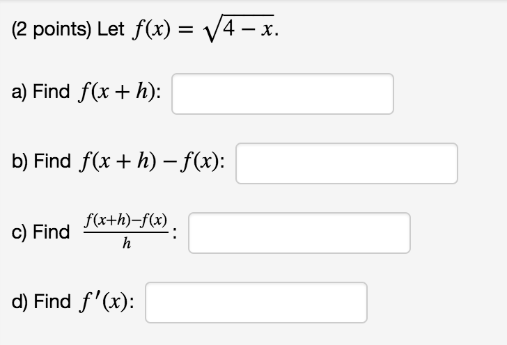 Solved (2 points) Let f(x) = 6x + 4. a) Find f(x+h): b) Find | Chegg.com