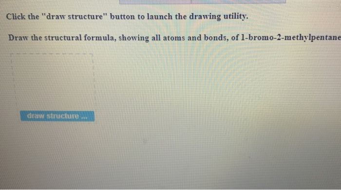 Solved Click the "draw structure" button to launch the | Chegg.com