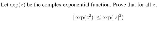 Solved Let exp(2) be the complex exponential function. Prove | Chegg.com