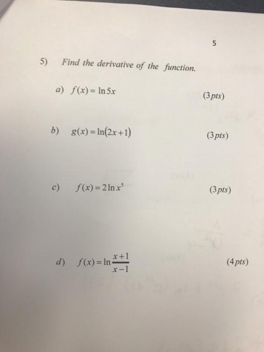 Solved Find the derivative of the function. a) f(x) = ln 5x | Chegg.com