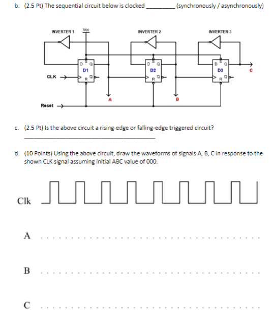 Solved b. ( 2.5Pt ) The sequential circuit below is clocked | Chegg.com